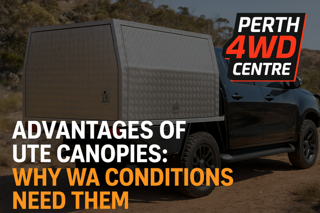 Advantages of Ute Canopies: Why WA Conditions Need Them?